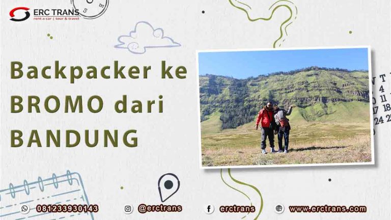 Tips Backpacker ke Bromo Dari Bandung, Mudah & Praktis